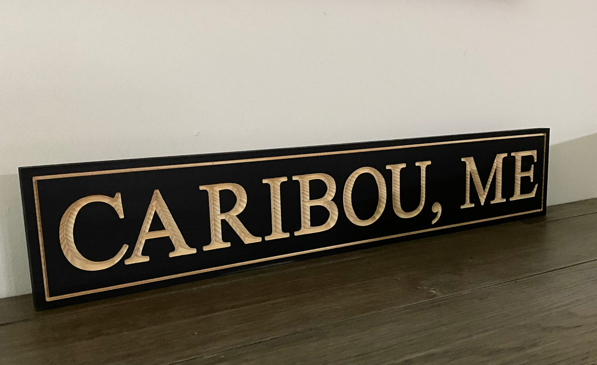 Caribou, ME Engraved Sign – Creative Carpentry of Maine